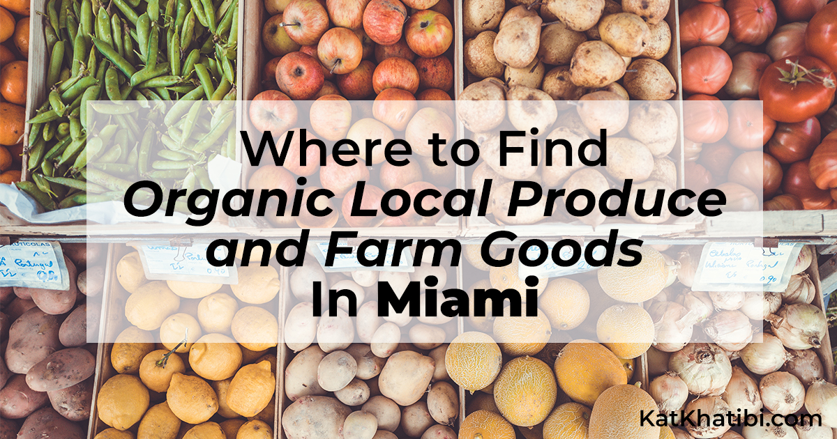 Where to Find Organic Local Produce and Farm Goods In Miami | Kat ...