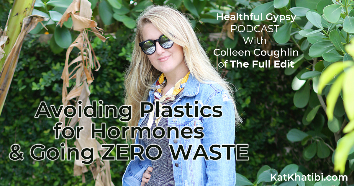 Avoiding Plastics for Hormones & Going ZERO WASTE | Healthful Gypsy ...