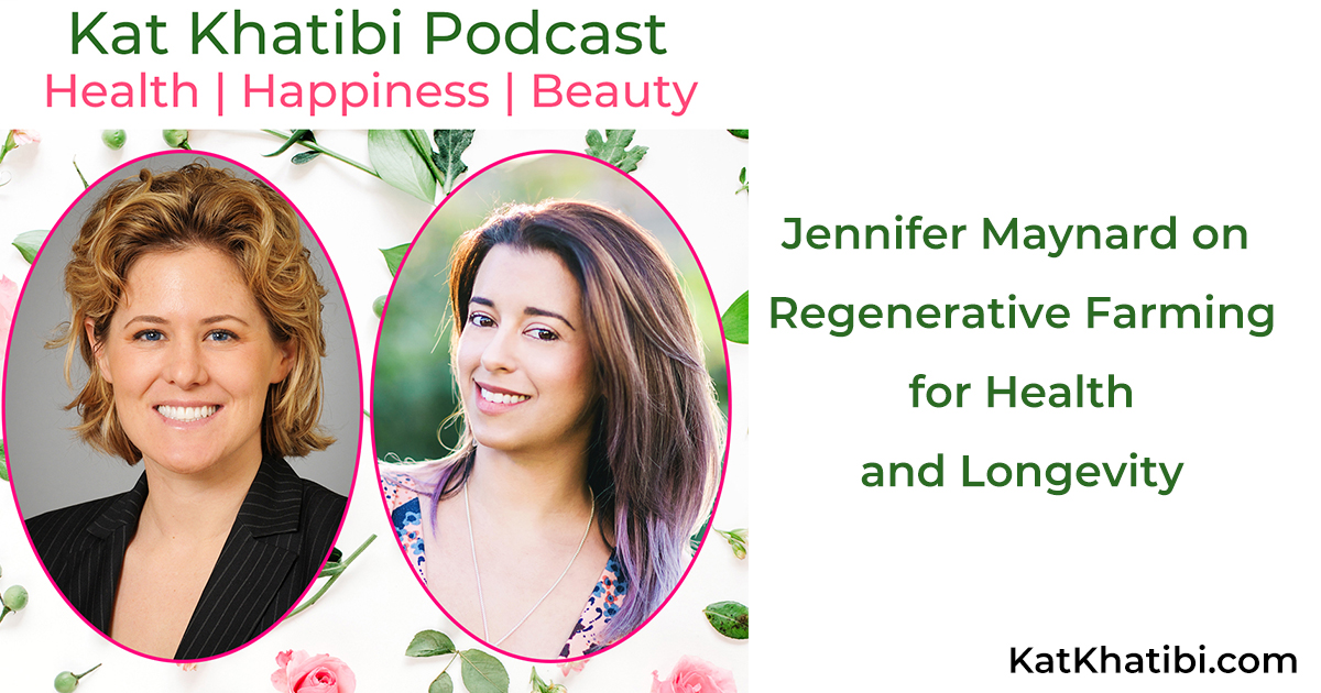 Jennifer Maynard on Regenerative Farming for Health and Longevity | Kat ...