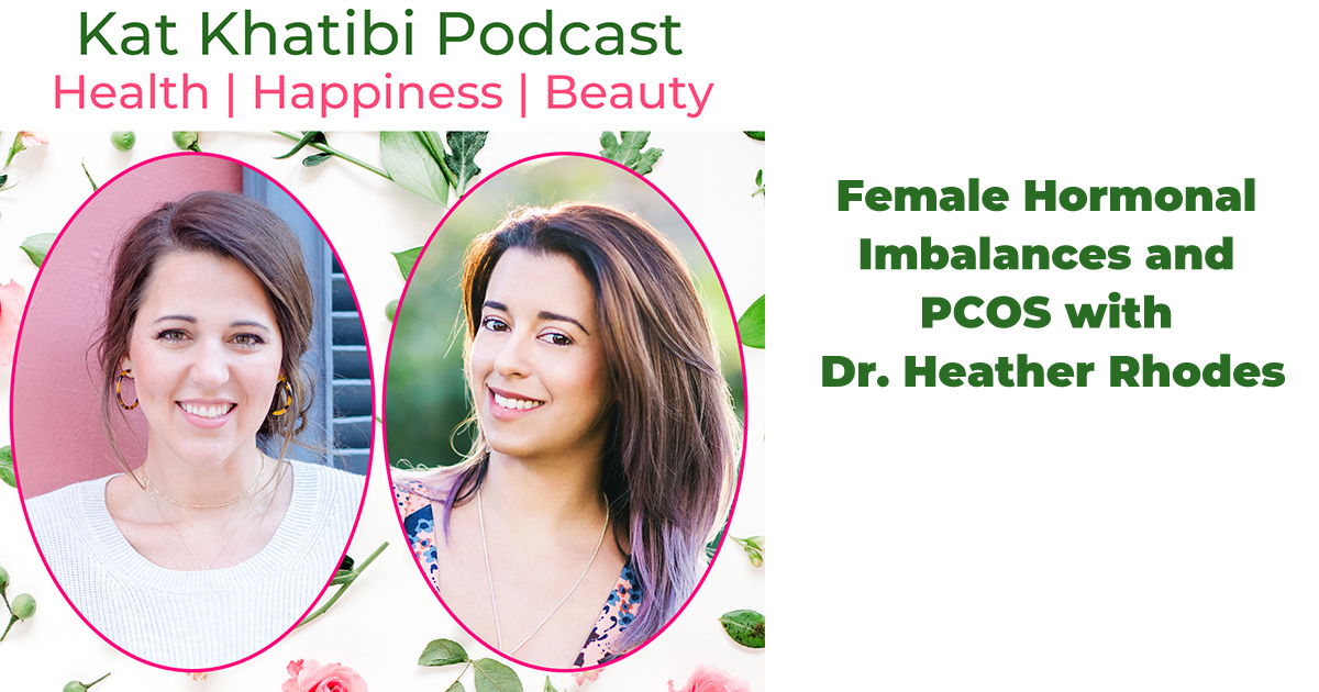 Female Hormonal Imbalances and PCOS with Dr. Heather Rhodes | Kat ...