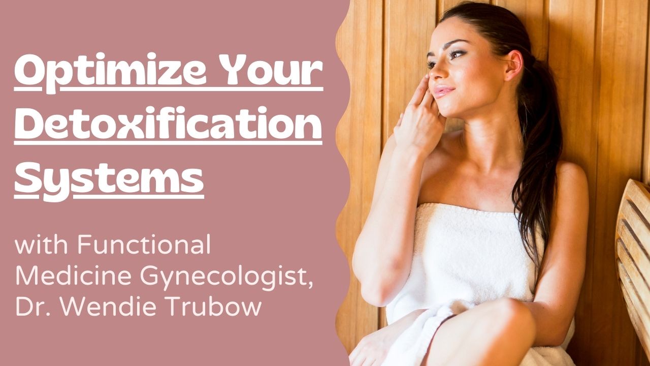 Optimize Your Detoxification Systems with Functional Medicine ...