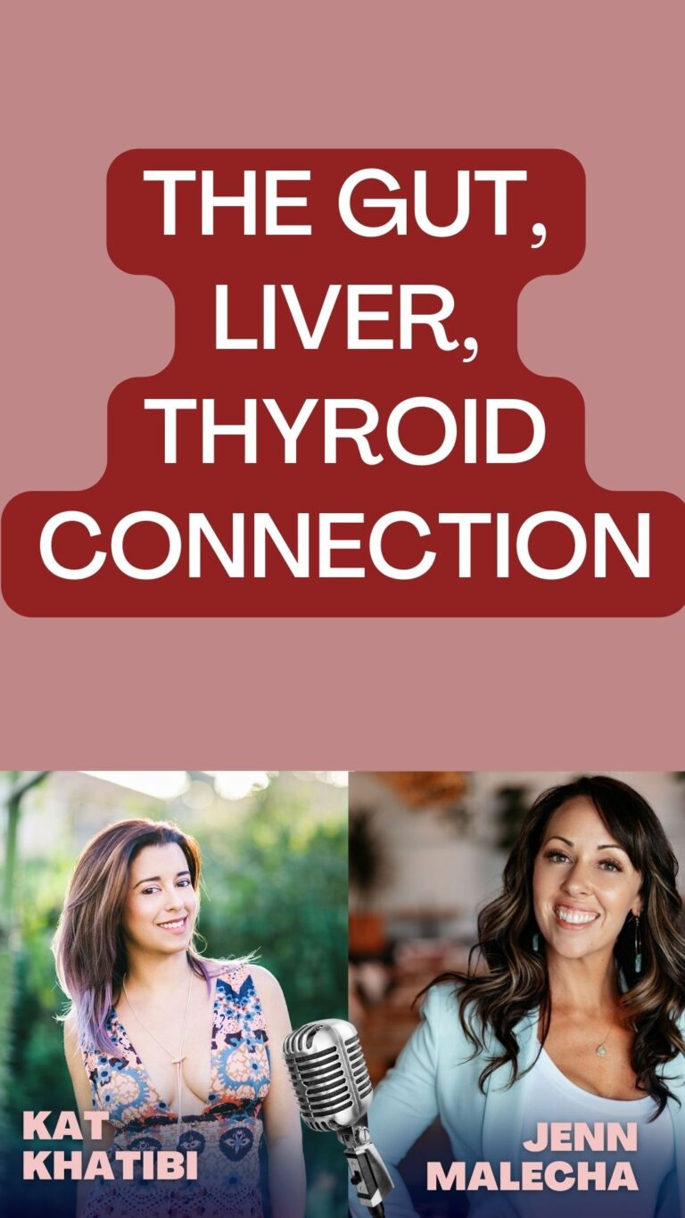 The Gut, Liver, Thyroid Connection with Jenn Malecha | Kat Khatibi ...