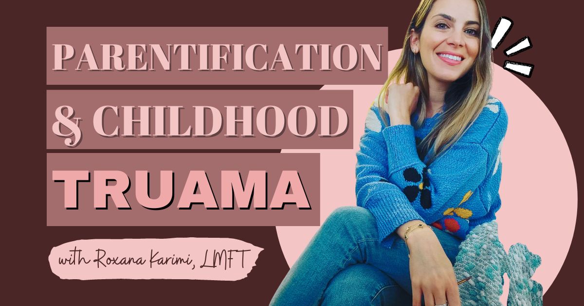 Parentification and Childhood Trauma with Roxana Karimi, LMFT | Kat Khatibi Podcast on Health ...